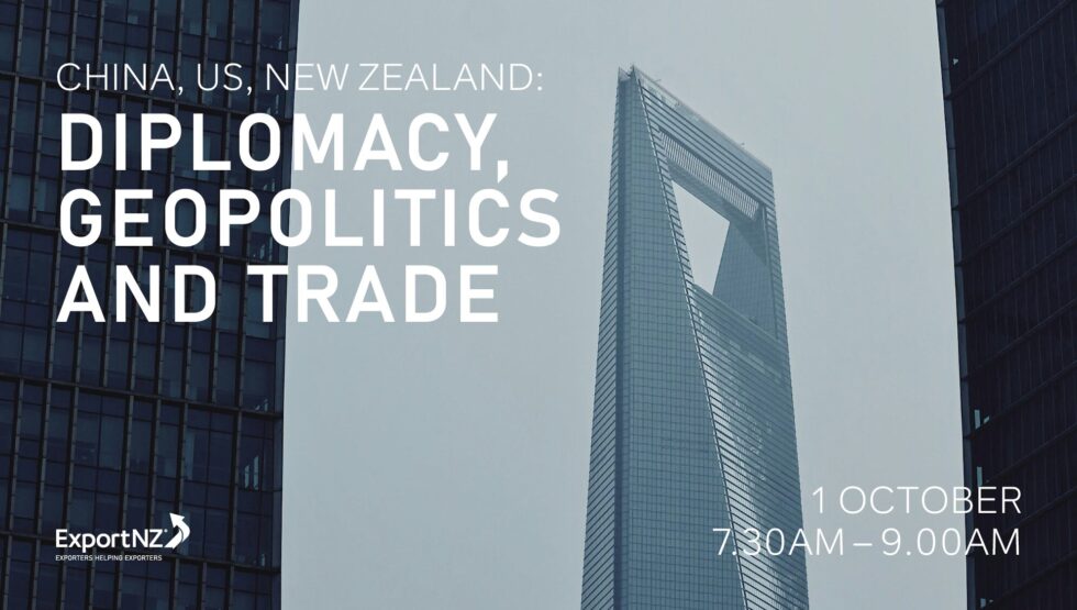 China, US, New Zealand: Diplomacy, Geopolitics, and Trade ExportNZ